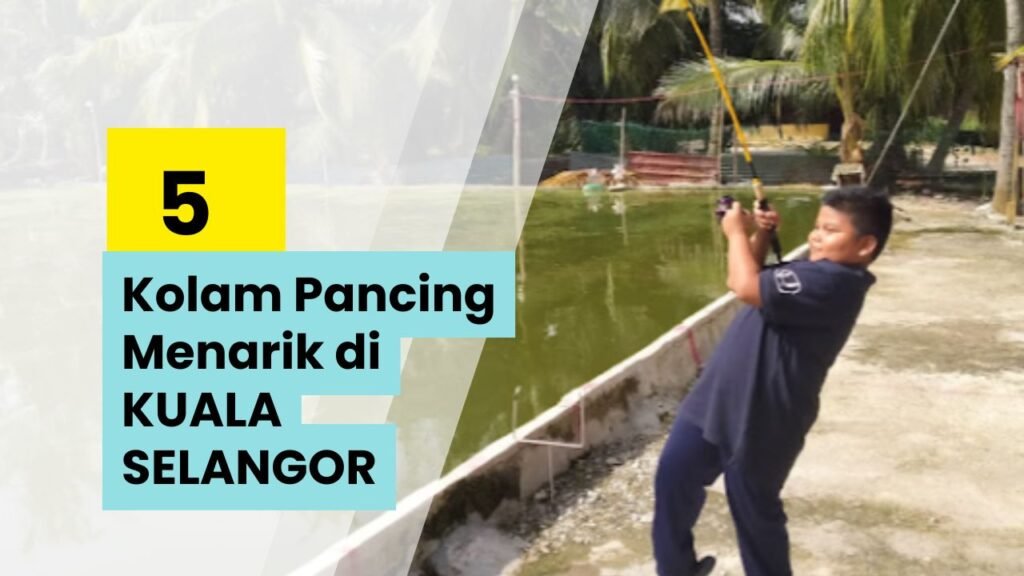 √ BEST 5 Kolam Pancing Kuala Selangor Most Popular 2025