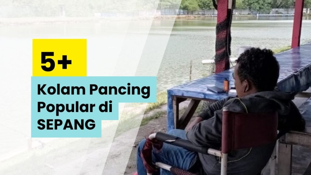 √ TOP 5+ Kolam Pancing Sepang Most Popular Terkini 2025